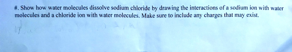 #.Show how water molecules dissolve sodium chloride by drawing the ...