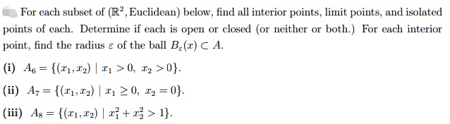 SOLVED: For each subset of (R2,Euclidean) below , find all interior points, limit points, and ...