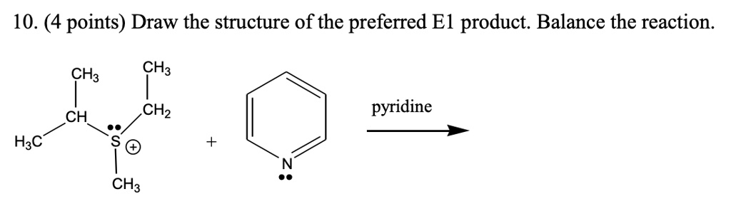 SOLVED: 10. (4 points) Draw the structure of the preferred El product ...