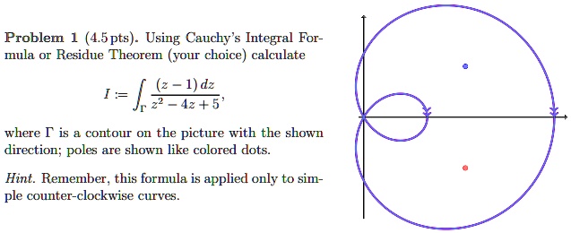 SOLVED: Problem (4.5 pts) Using Cauchy Integral For- mula or Residue Theorem (your choice ...
