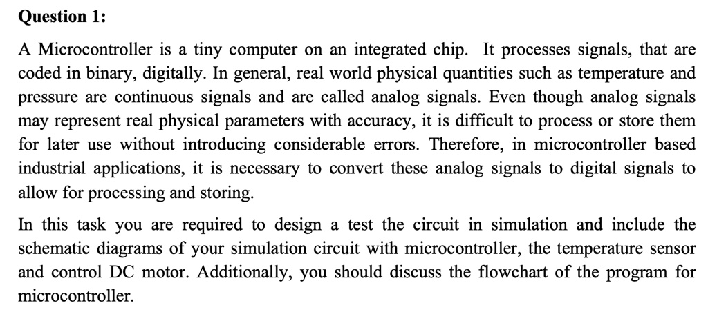 SOLVED: Question 1: A Microcontroller is a tiny computer on an integrated chip. It processes ...