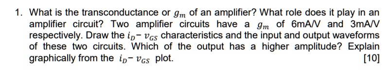 1. What is the transconductance or gm of an amplifier? What role does ...