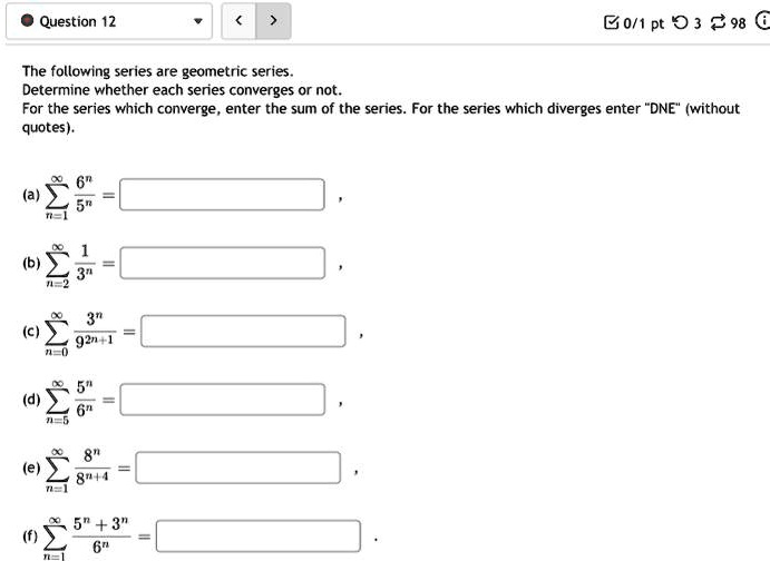 SOLVED: Question 12 0/1pt398 The following series are geometric series ...