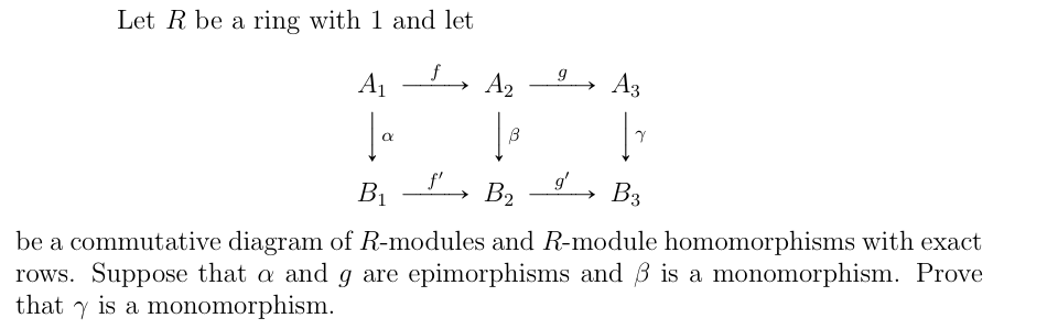 Let R be a ring with 1 and let be a commutative diagram of R-modules and R-module homomorphisms ...