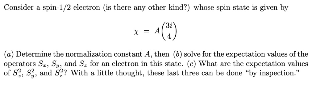 Consider A Spin 1 2 Electron Is There Any Other Kind Whose Spin State Is Given By Chi A