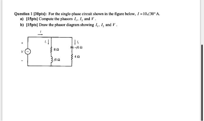 SOLVED: Question 1 [30pts]: For the single-phase circuit shown in the figure below, I = 1030A. a ...