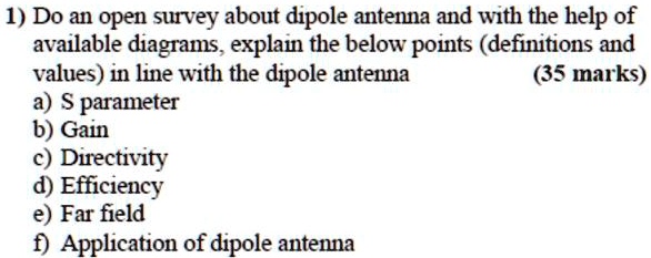 1) Do an open survey about dipole antenna and with the help of ...