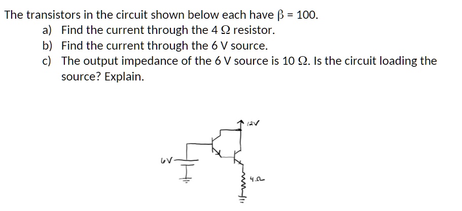 SOLVED: The transistors in the circuit shown below each have 8 = 100. a) Find the current ...