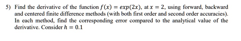 SOLVED: Find the derivative of the function f (x) exp(2x), atx = 2 ...