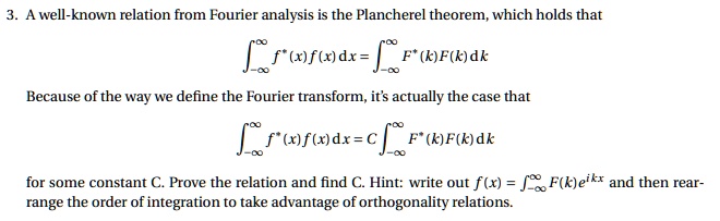 3. A well-known relation from Fourier analysis is the Plancherel theorem, which holds that ∫-∞^∞ ...