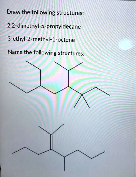 SOLVED: Draw the following structures: 2,2-dimethyl-S-propyldecane 3 ...