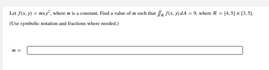 let fxy mxy where m is a constant find value of m such that fr fxy da 9 ...