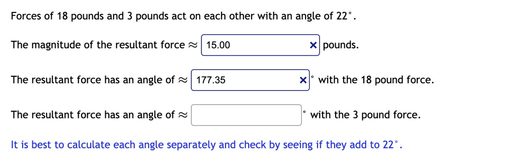 Forces of 18 pounds and 3 pounds act on each other with an angle of 22 ...