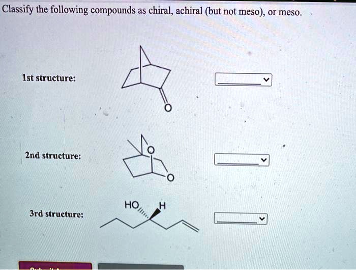 SOLVED: Classify the following compounds as chiral, achiral (but not ...