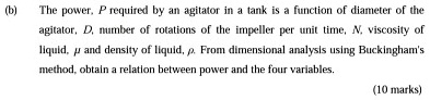 [GET ANSWER] (b) The power, P required by an agitator in a tank is a ...