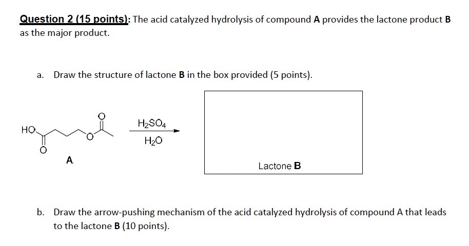 SOLVED: Question 2 (15points): The acid catalyzed hydrolysis of ...