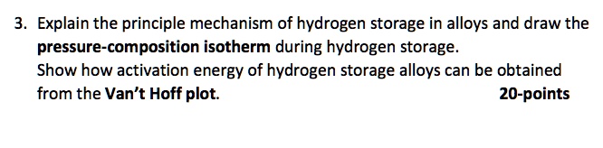 SOLVED: Explain the principle mechanism of hydrogen storage in alloys ...