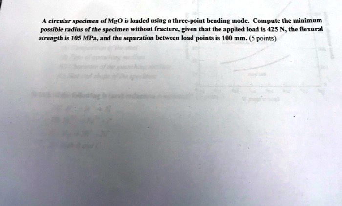 A circular specimen of MgO is loaded using a three-point bending mode. Compute the minimum ...