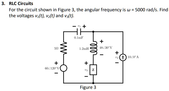 SOLVED: For the circuit shown in Figure 3, the angular frequency is Ï ...