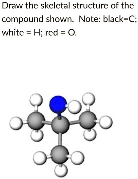 SOLVED: Draw the skeletal structure of the compound shown. Note: black ...