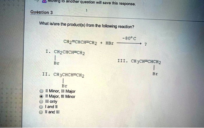 SOLVED: Moving (0 another question will save this response. Question 3 What islare the product(e ...