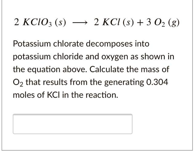 2 kcio3 s 2 kcl s 3 02 g potassium chlorate decomposes into potassium ...