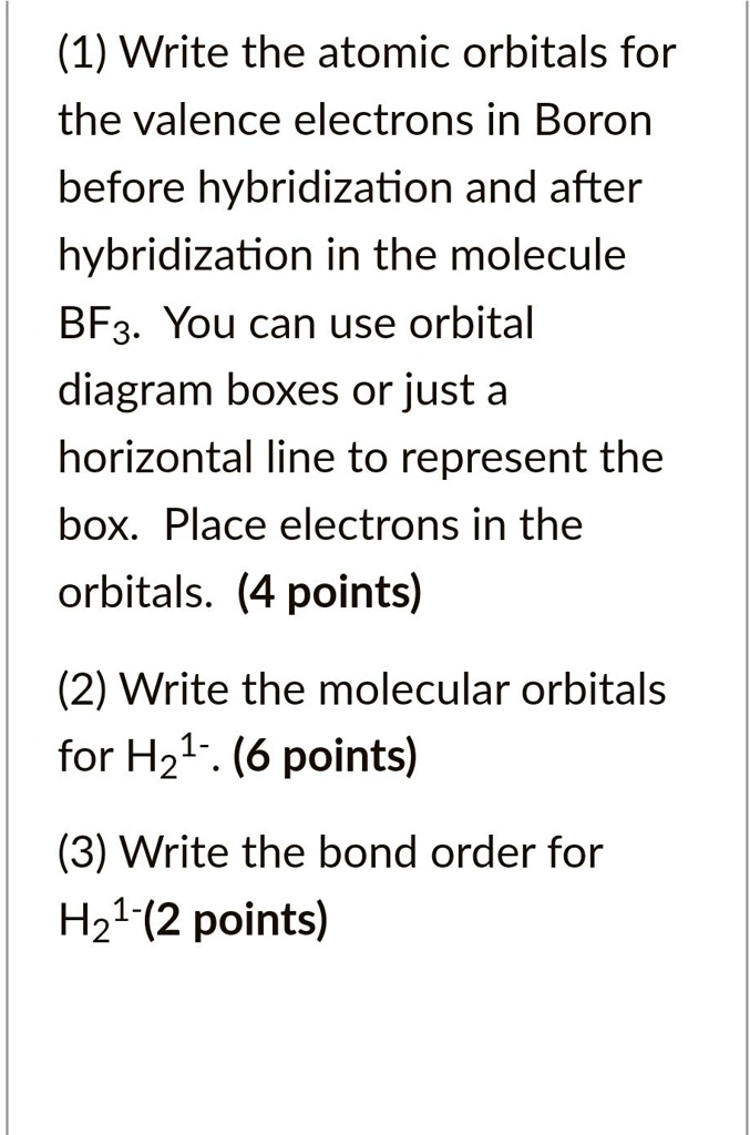 (1) Write the atomic orbitals for the valence electrons in Boron before ...