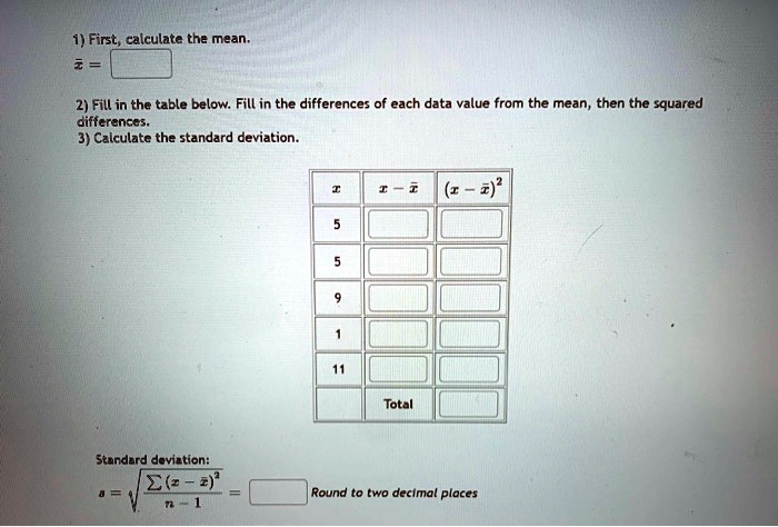 first calculate the mean 2 fill in the table below fill in the differences of each data value ...