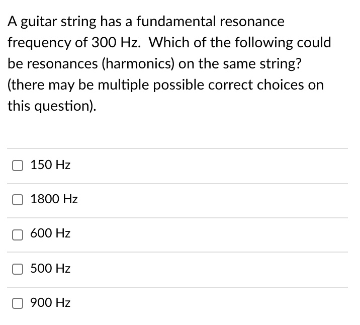 a guitar string has a fundamental resonance frequency of 300 hz which ...