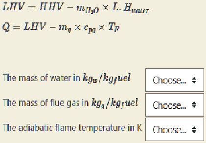 LHV = HHV - mH2O× L.Hwater Q = LHV - mg × cpg× TF The mass of water in ...