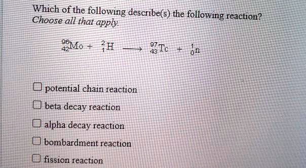 SOLVED:Which of the 'following describe(s) the following reaction ...