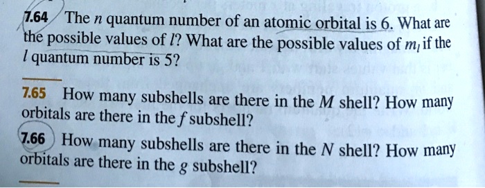 SOLVED: 7.64 The n quantum number of an atomic orbital is 6. What are the possible values of /2 ...