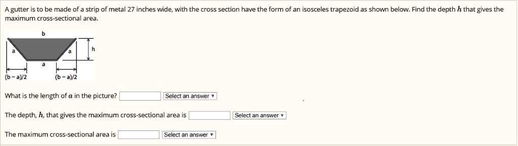 A gutter is to be made of a strip of metal 27 inches wide, with the ...