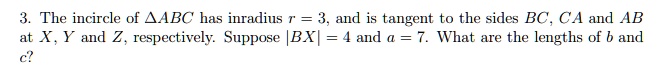 SOLVED: Math 480 College Geometry 3. The incircle of ABC has inradius r ...
