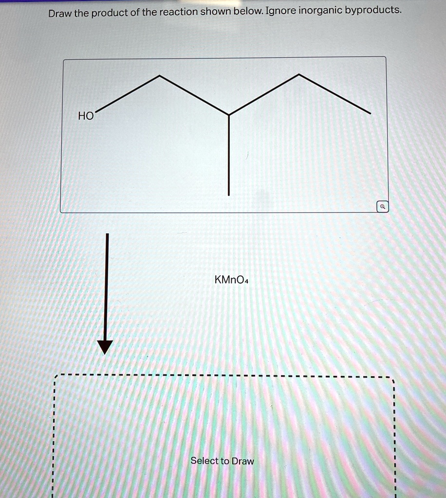 draw the product of the reaction shown below ignore inorganic byproducts ho kmno4 select to draw ...