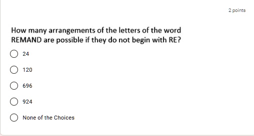 How many arrangements of the letters of the word REMAND are possible if ...