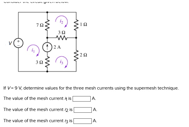 Solved Aene[ 7 2 2 A If V 9 V Determine Values For The Three Mesh Currents Using The