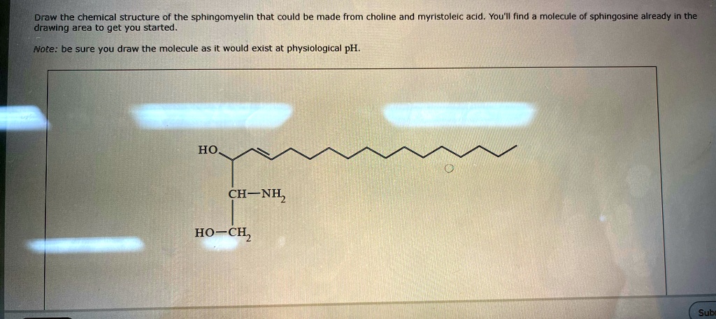 draw the chemical structure of the sphingomyelin that could be made ...