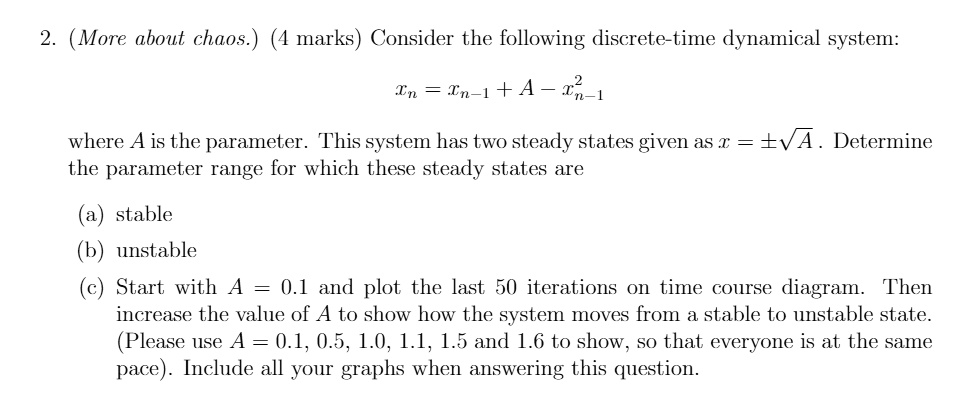 SOLVED: 2. (More about chaos.) (4 marks) Consider the following discrete-time dynamical system ...