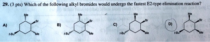 29 3 pts which of the following alkyl bromides would undergo the ...