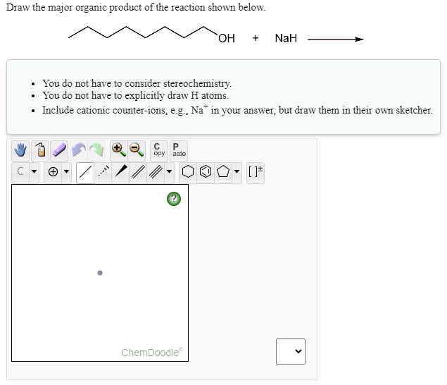Draw the major organic product of the reaction shown below: OH NaH You ...