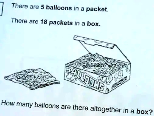 SOLVED: There are 5 balloons in a packet There are 18 packets in a box ...