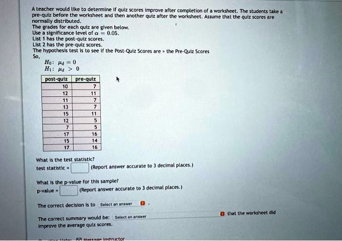 SOLVED: A teacher would like to determine if quiz scores improve after ...