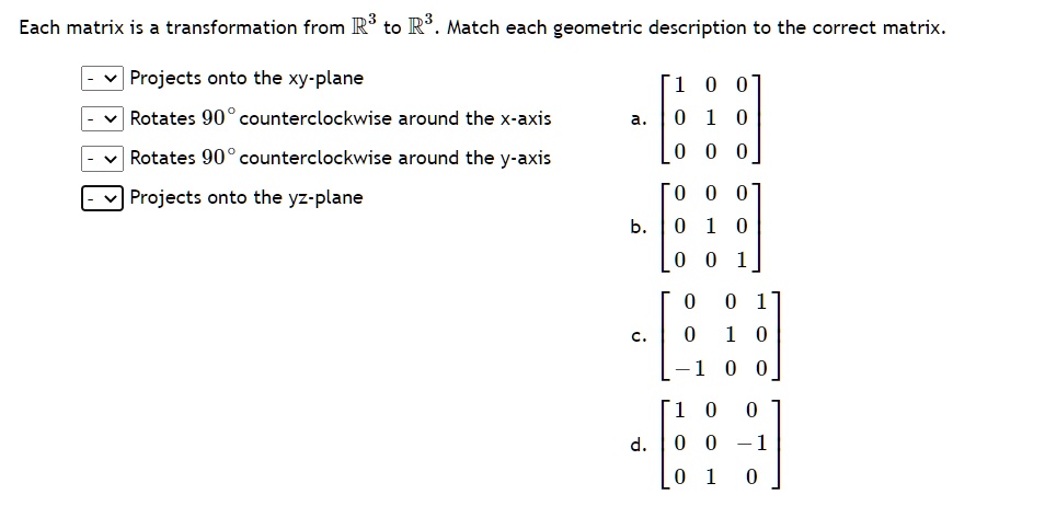 SOLVED: Each matrix is transformation from R3 to R3. Match each ...