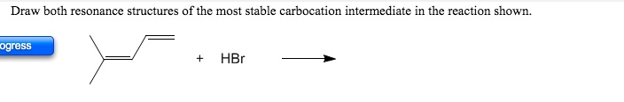 SOLVED: Draw both resonance structures of the most stable carbocation intermediate in the ...