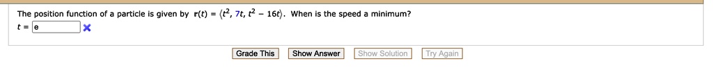 SOLVED: The position function of particle given by r(t) (2 7t, +2 16t) When the speed minimum ...