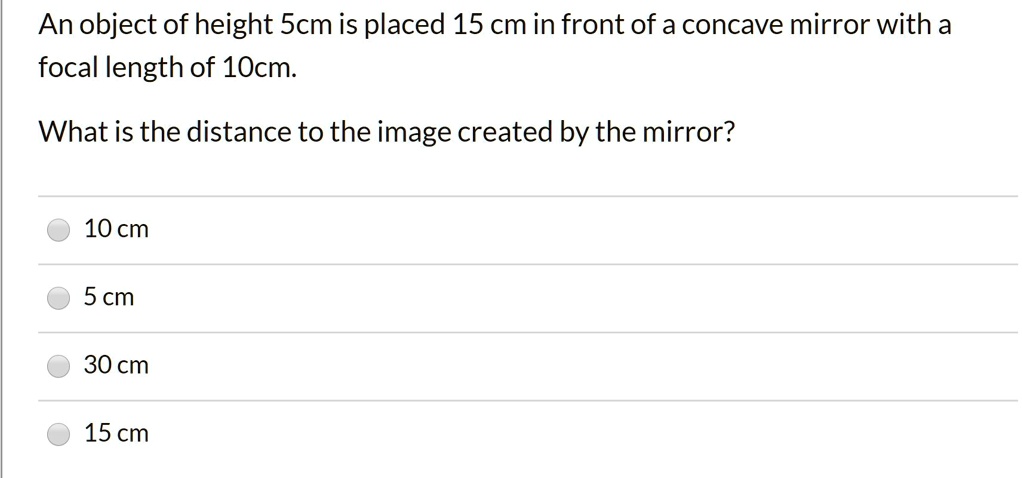 An object of height scm is placed 15 cm in front of a...