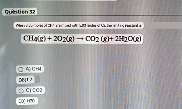 SOLVED: When 3.05 moles of CH4 are mixed with 5.03 moles of O2, the limiting reactant is CH4 ...