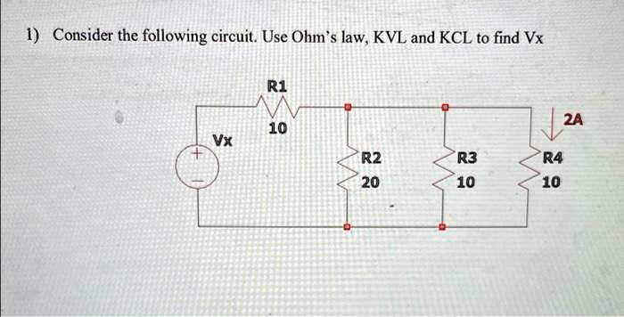 Consider the following circuit. Use Ohm's law, KVL, and KCL to find Vx. R1: 2Î© I: 10A VX R2 ...
