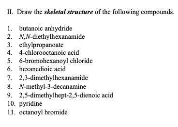 SOLVED: Draw the skeletal structure of the following compounds: butanoic anhydride N,N ...